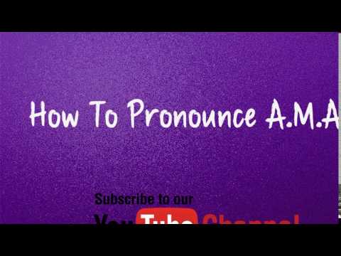 How to pronounce A M A