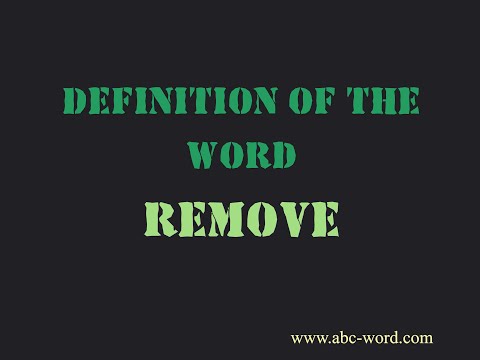 Definition of the word "Remove"