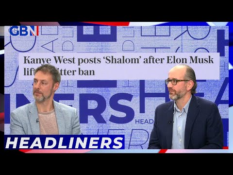 GBNews: Headliners – Simon Evans with Leo Kearse and Josh Howie – Kanye ...