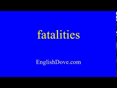 How to pronounce fatalities in American English.