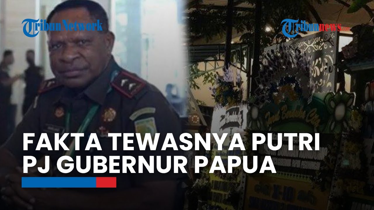 Fakta Tewasnya Putri Pj Gubernur Papua Pegunungan: Keluarga Tempuh ... Fakta Tewasnya Putri Pj Gubernur Papua Pegunungan: Keluarga Tempuh ...