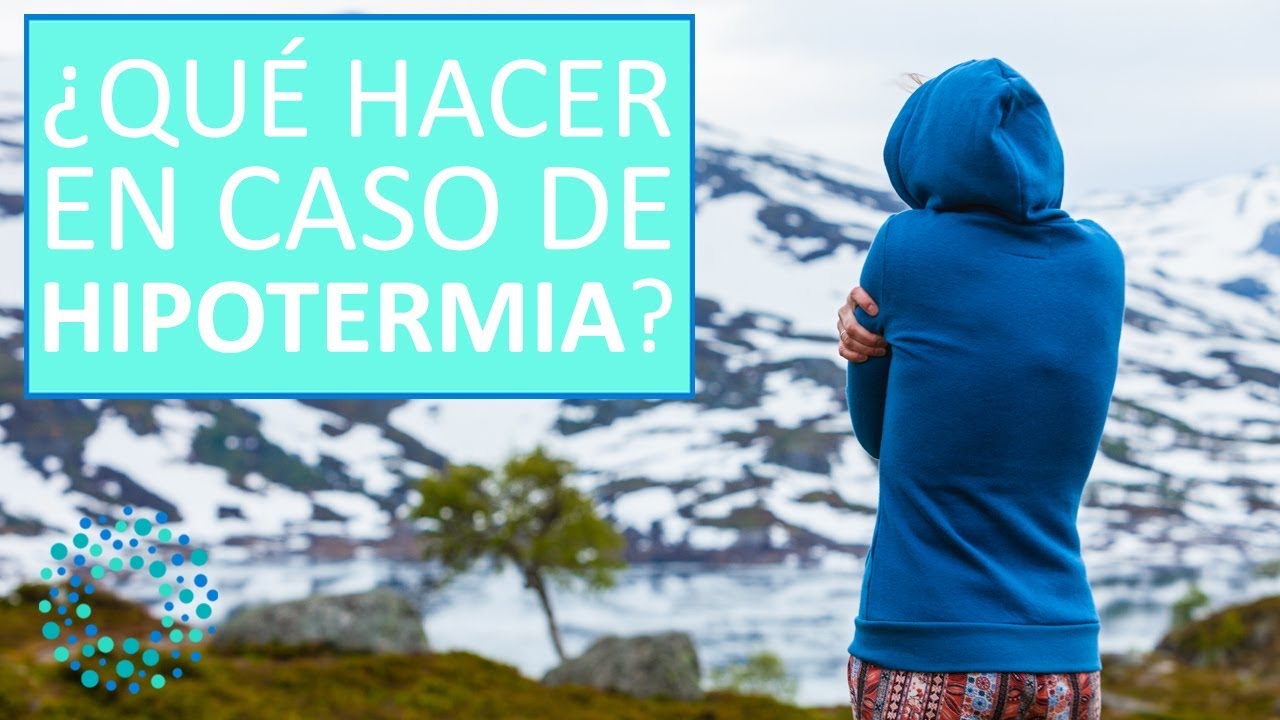 HIPOTERMIA - ¿Qué hacer en caso de HIPOTERMIA?