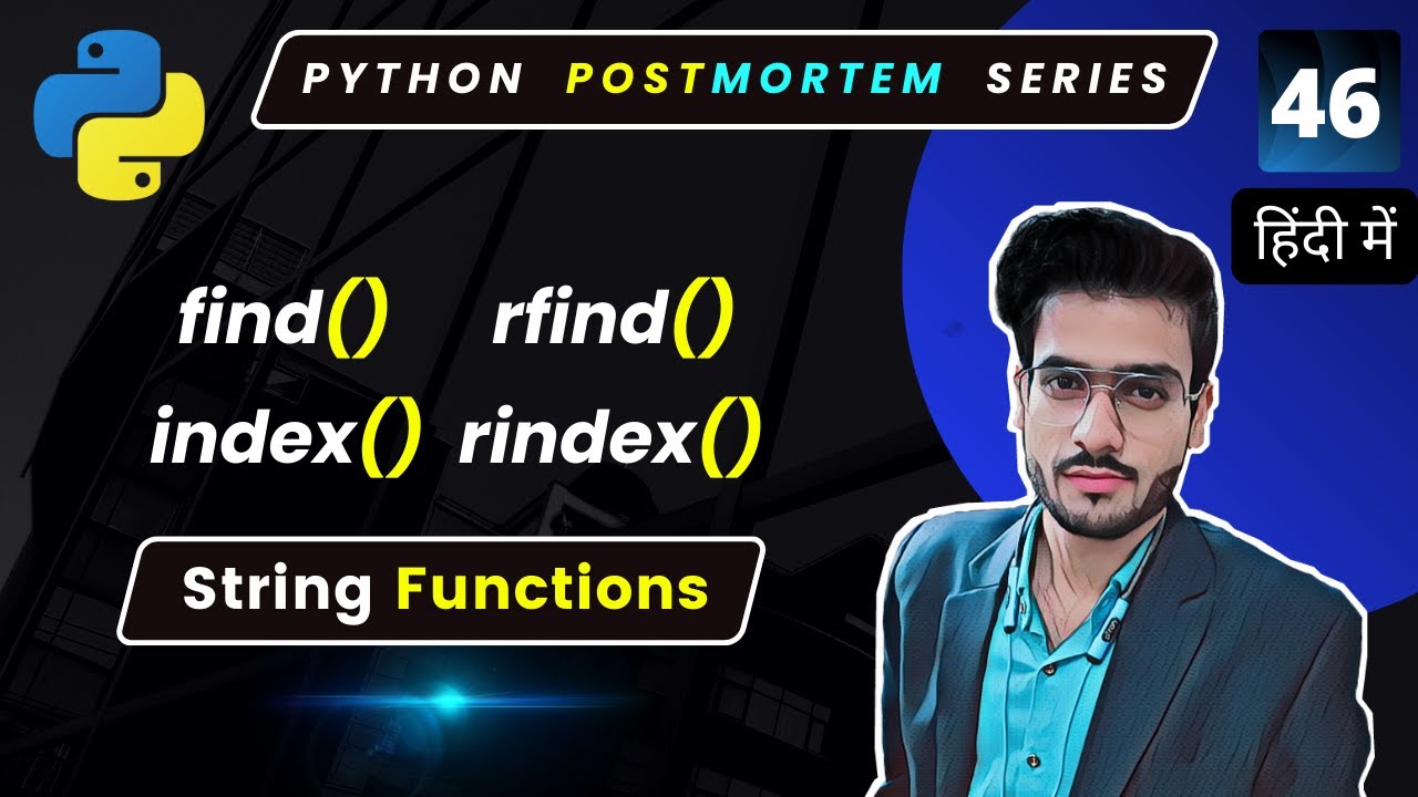 Python find() | Python rfind() | Python index() | String Inbuilt Functions #46