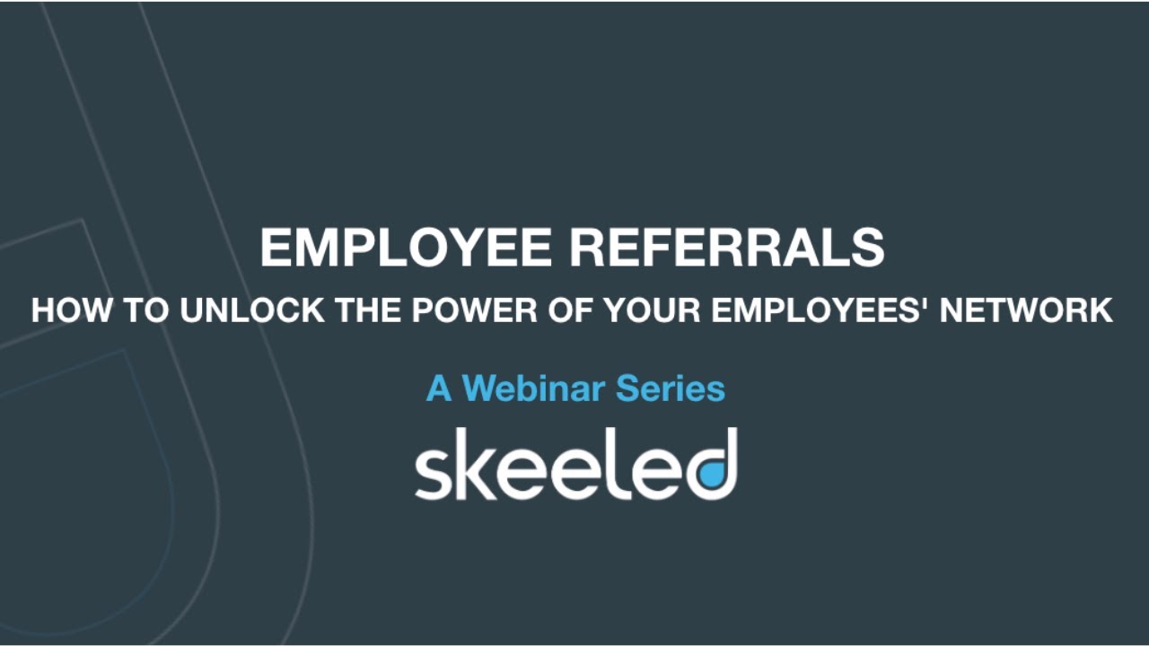 Webinar: Employee Referrals - How To Unlock the Power of your Employees' Network