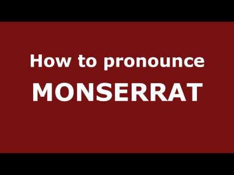 How to Pronounce MONSERRAT in Spanish - PronounceNames.com