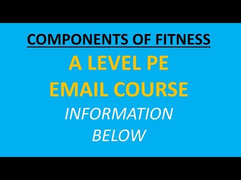 A Level PE Course: Explain the COMPONENTS OF FITNESS