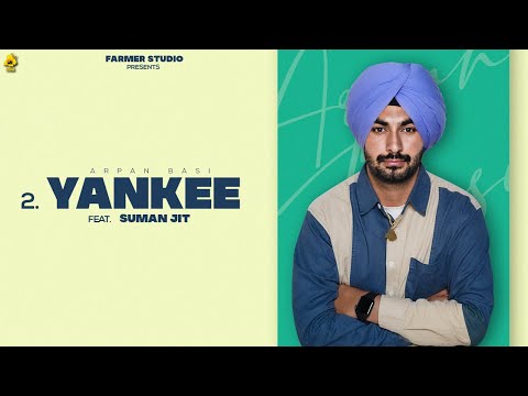 YANKEE | Arpan Basi ft sumanjit | (official video) |the Obsession | new punjabi song 2024