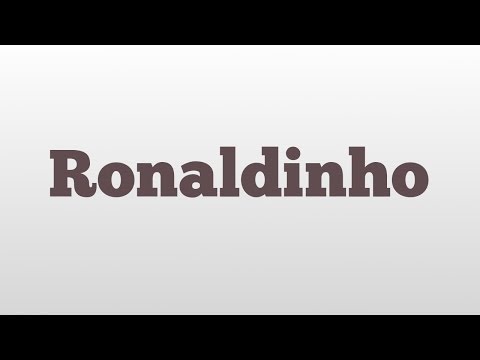 Ronaldinho meaning and pronunciation