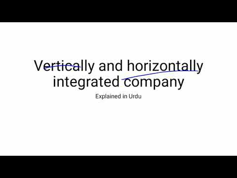 Vertically and horizontally integrated companies | vertical & horizontal integration | in Urdu
