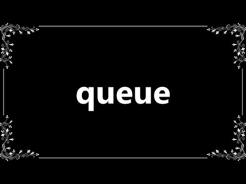 Queue - Meaning and How To Pronounce