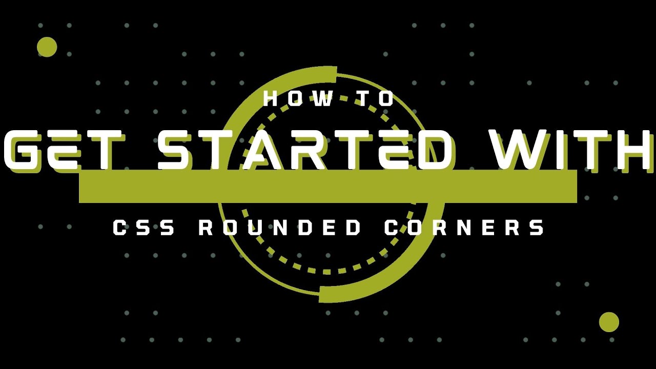 How to get started with CSS Rounded Corners Using Css - Guide to Beginners