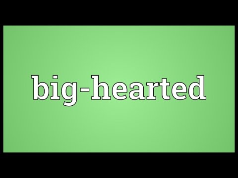 Big-hearted Meaning