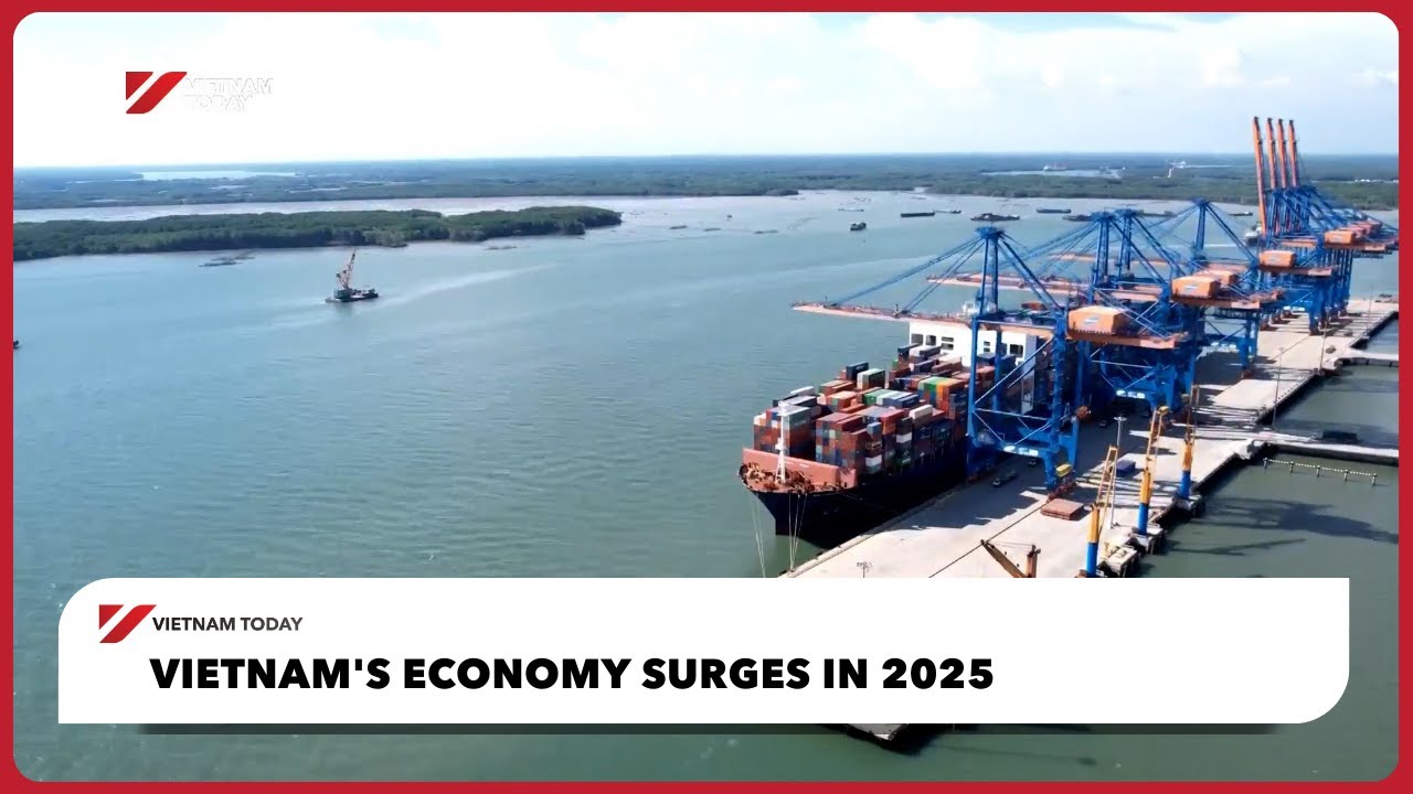 Vietnam's economy surges in 2025 | Vietnam Today
