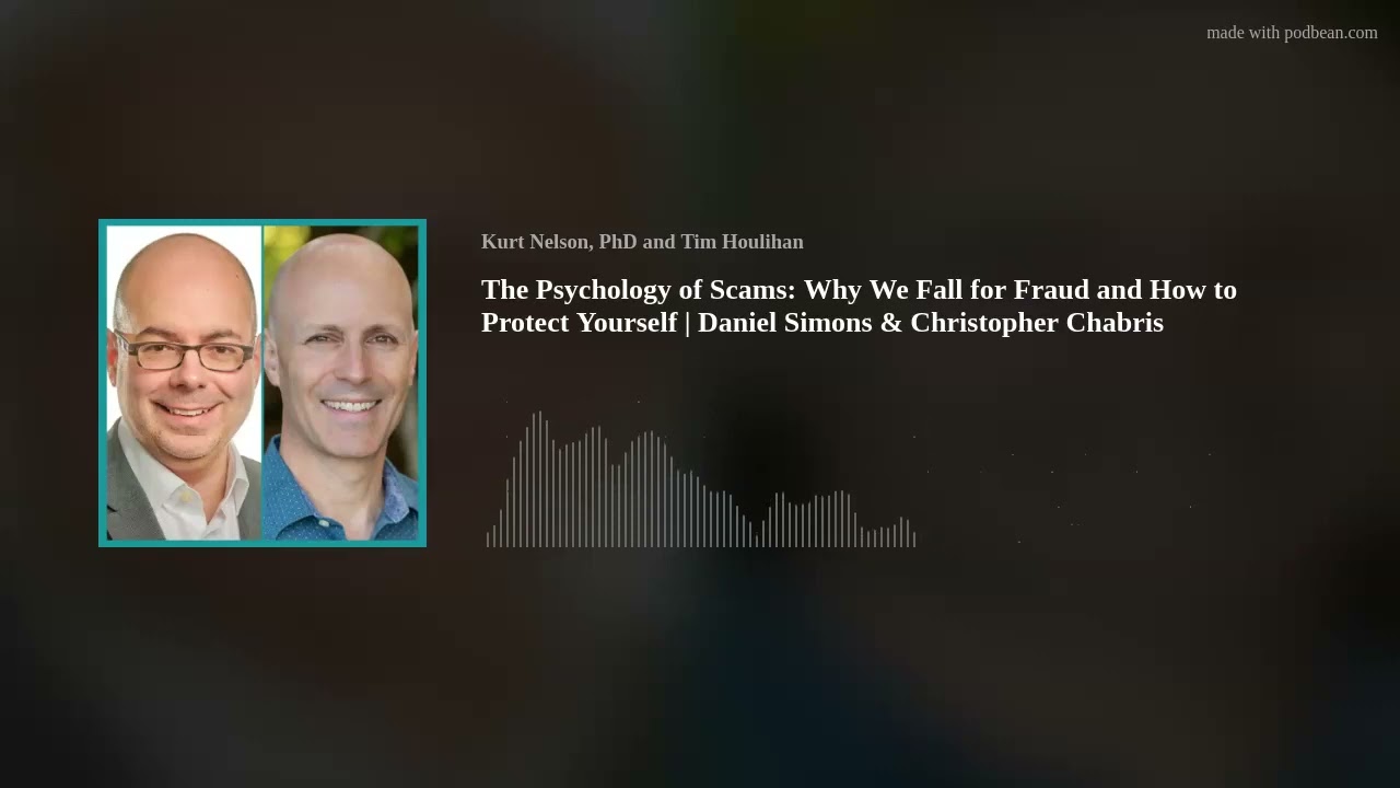 The Psychology of Scams: Why We Fall for Fraud and How to Protect Yourself | Daniel Simons & Christo