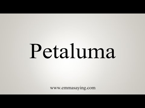 How To Say Petaluma