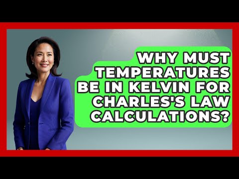 Why Must Temperatures Be in Kelvin for Charles's Law Calculations? - Chemistry For Everyone