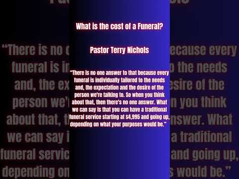 Pastor Terry Nichols answers "What is the cost of a Funeral?"