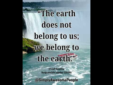 The earth does not belong to us; we belong to the earth. #earth #promisedland #unite #earth #quotes