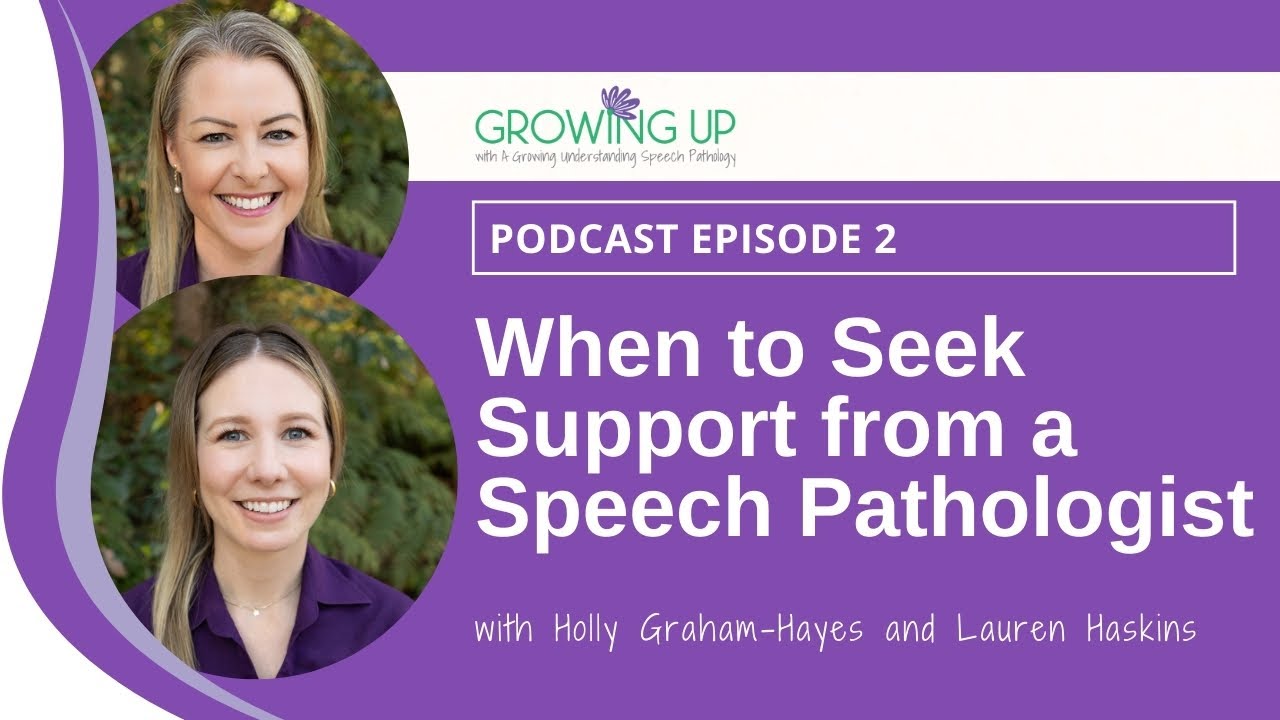 When to Seek Support from a Speech Pathologist - Podcast Episode 2