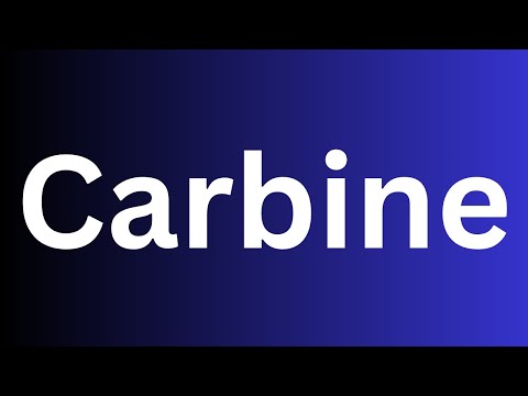 How to pronounce Carbine perfectly? How to say Carbine? How to speak Carbine?