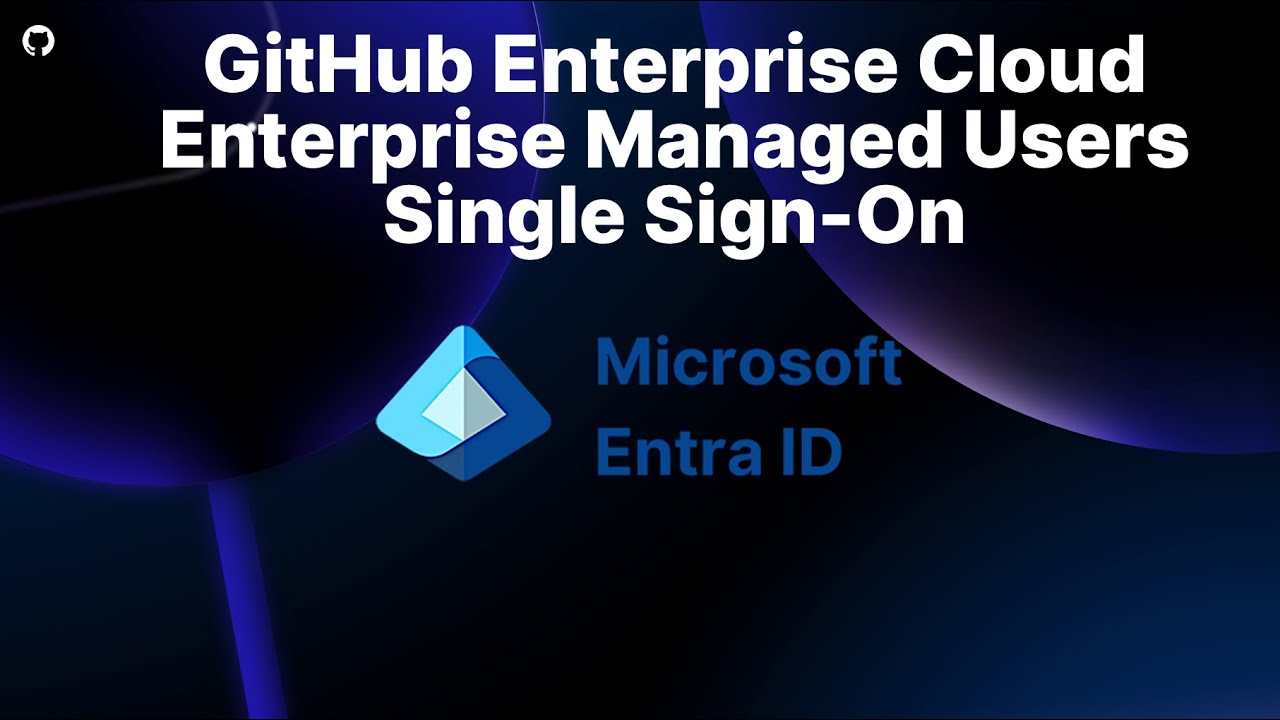 GitHub Enterprise Cloud - Enterprise Managed Users ( Microsoft Entra ID - Single Sign-On Setup)