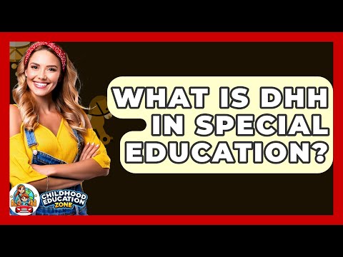 What Is DHH In Special Education? - Childhood Education Zone