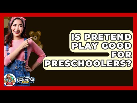 Is Pretend Play Good For Preschoolers? - Childhood Education Zone