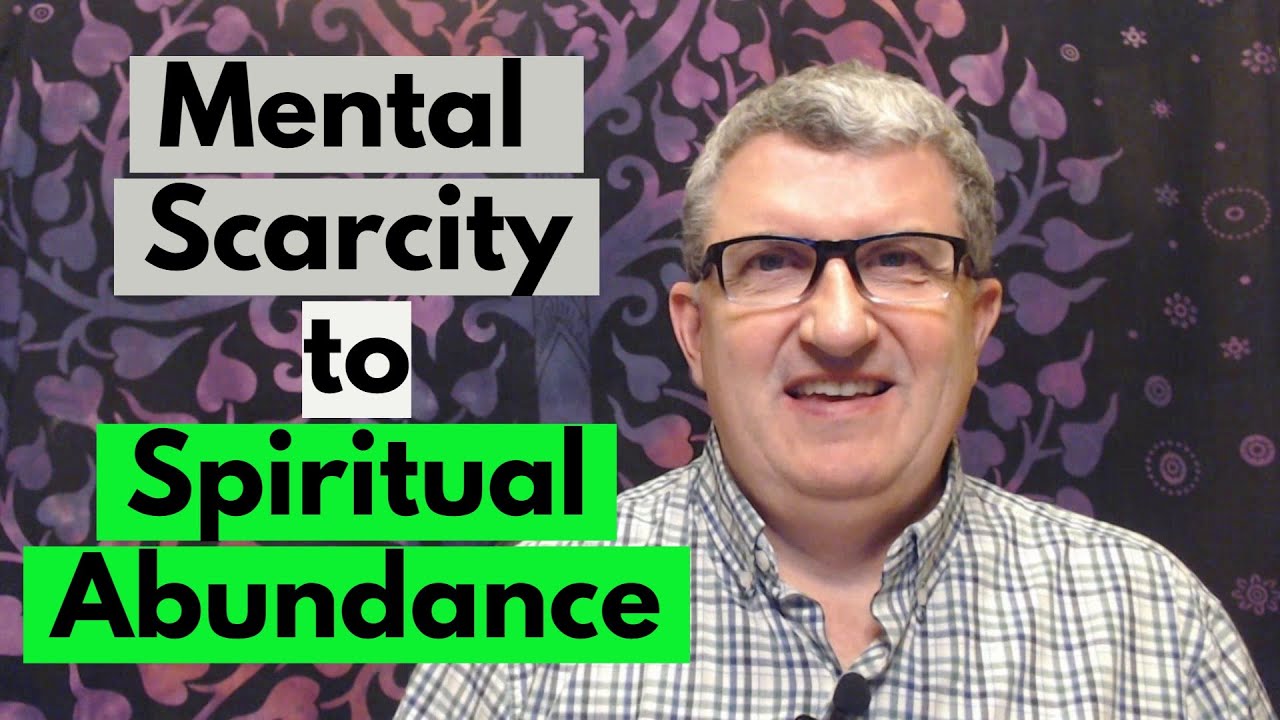 How To Flip Mental Scarcity Into Spiritual Abundance