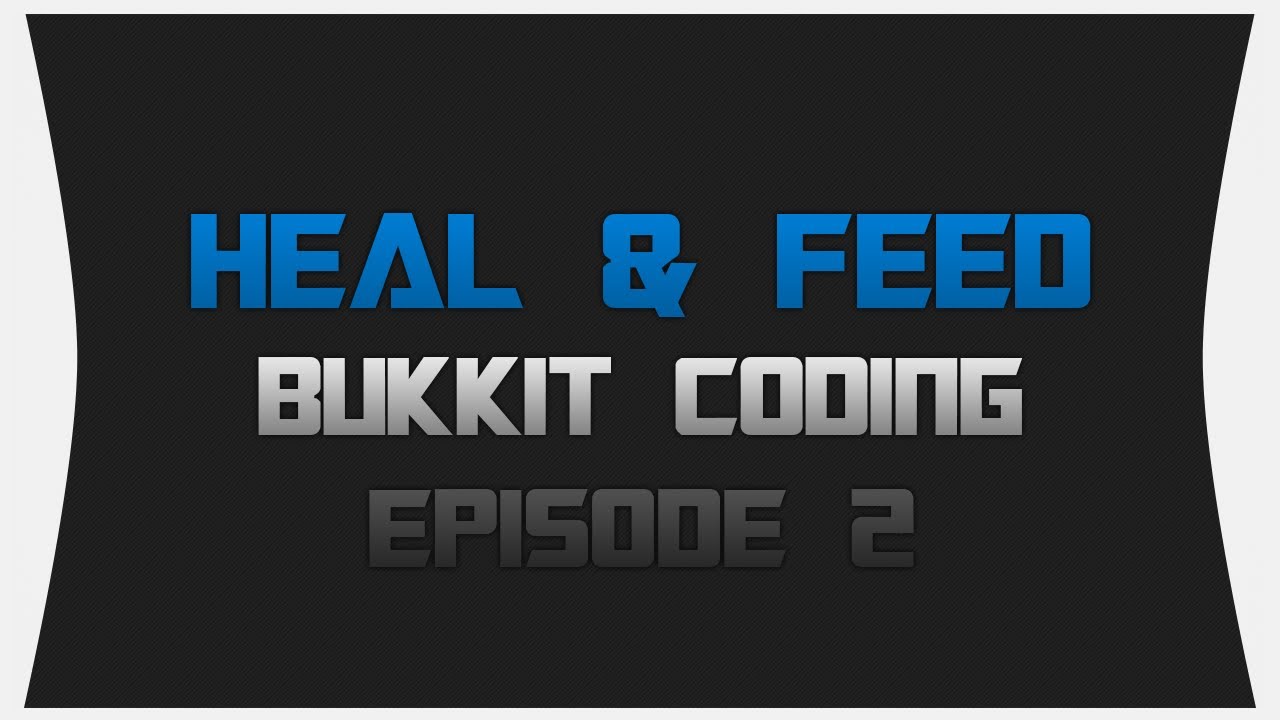 Bukkit Coding ~ Episode 2: Heal & Feed