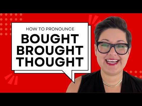 How to Pronounce BOUGHT, BROUGHT, and THOUGHT Correctly in American English