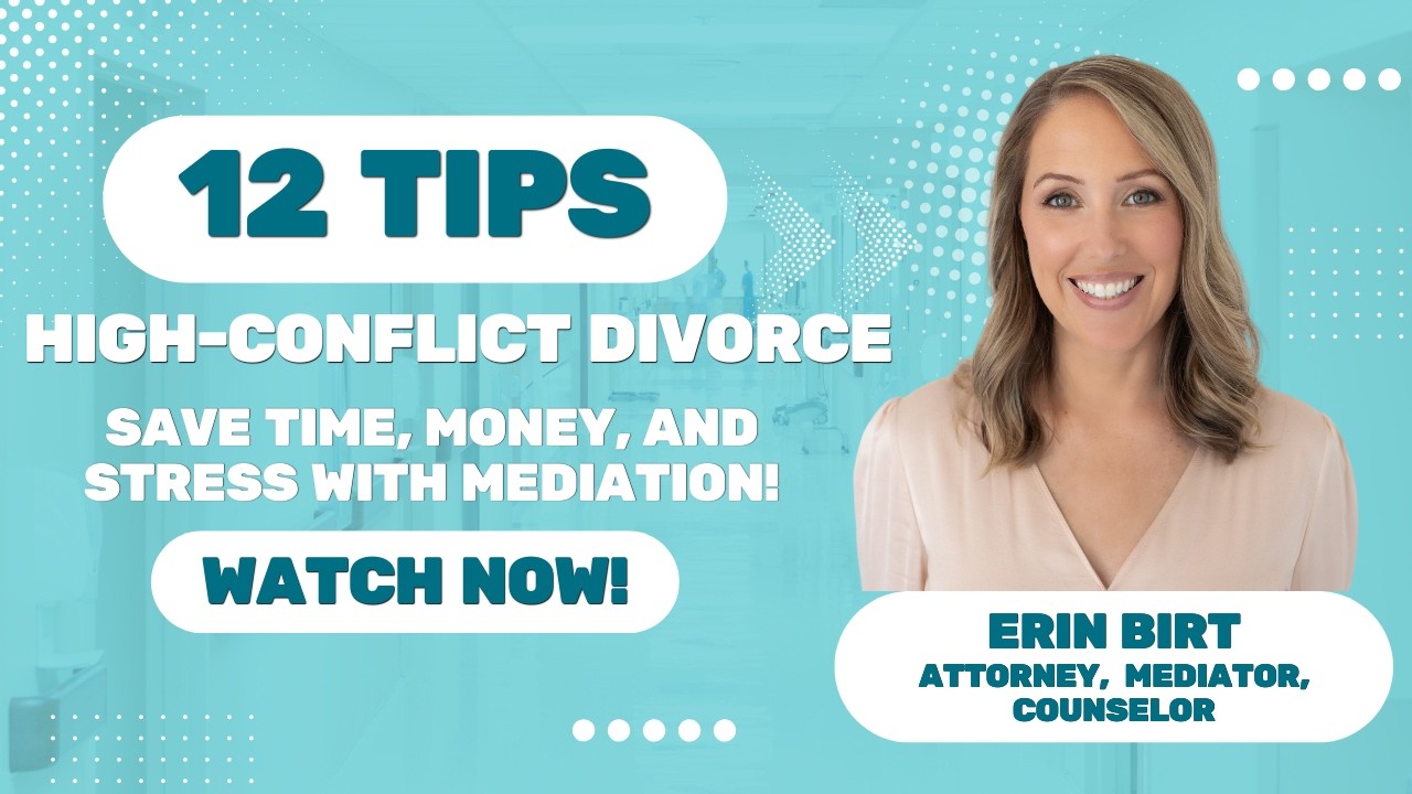 High-Conflict Divorce? 12 Mediation Tips to Save Time, Money & Stress