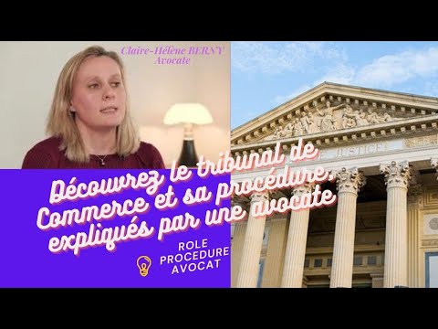 Le Tribunal de Commerce : Comment ça marche ? Rôle, procédure, avocat, on vous dit tout.