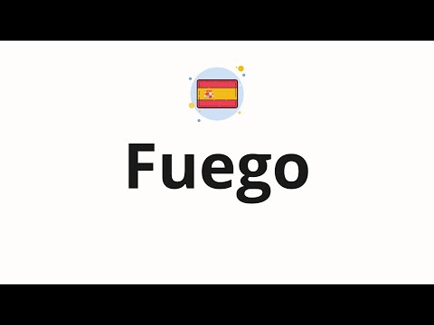 How to pronounce Fuego