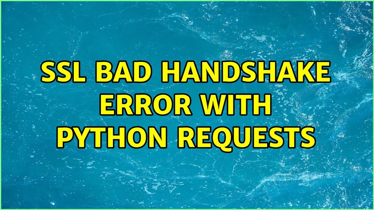 SSL bad handshake error with Python requests