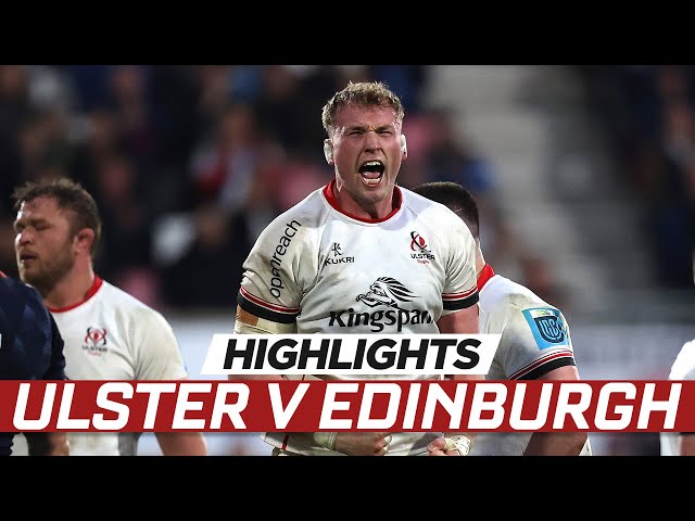 Extended highlights | Ulster v Edinburgh | Ulster Rugby Extended highlights | Ulster v Edinburgh | Ulster Rugby