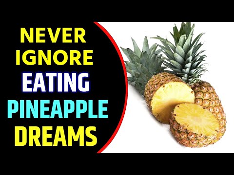 Eating Pineapple in Dream Meaning | Dreams of Eating ripe Pineapple | Dream About Eating Pineapple
