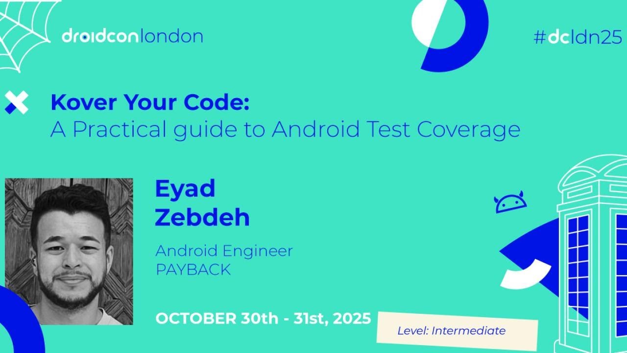 Kover Your Code: A Practical guide to Android Test Coverage - Eyad Zebdeh | droidcon London 2025