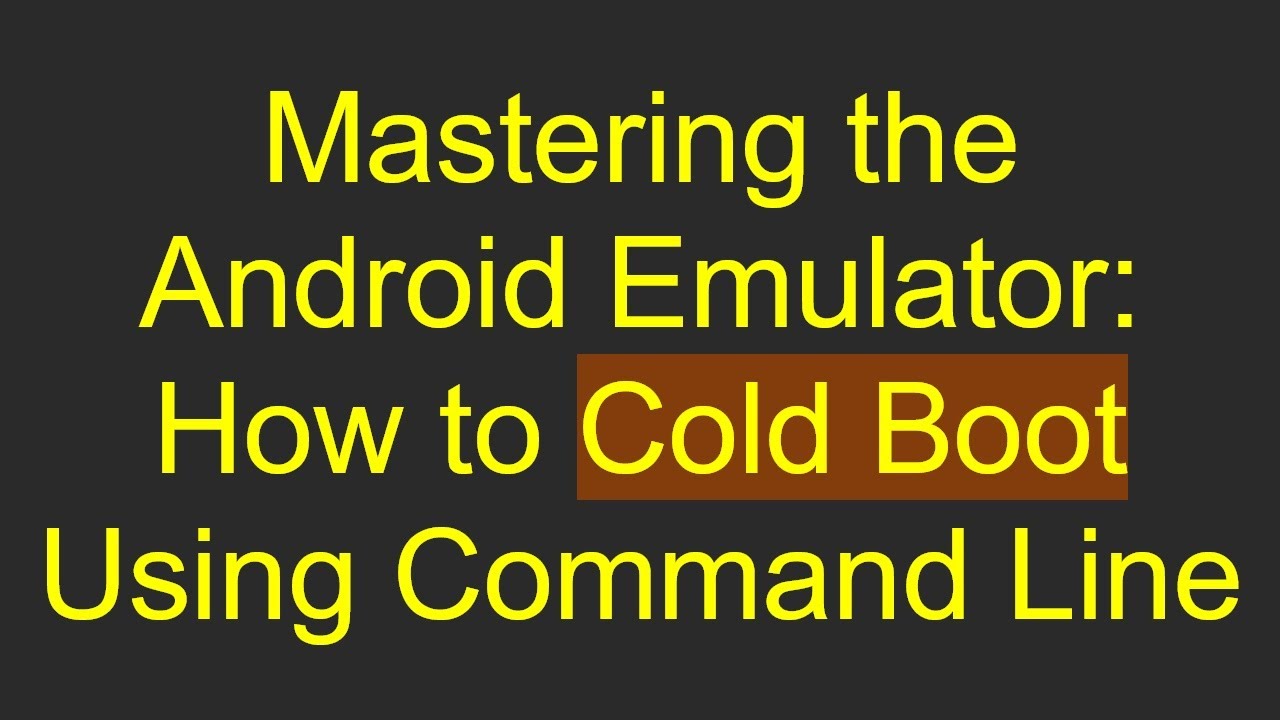 Mastering the Android Emulator: How to Cold Boot Using Command Line
