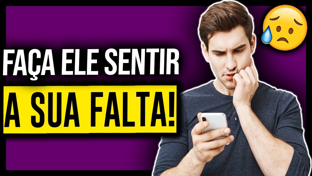 9 DICAS PARA ELE SENTIR A SUA FALTA!