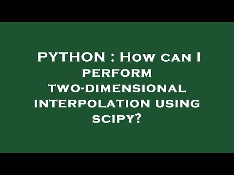 PYTHON : How can I perform two-dimensional interpolation using scipy?