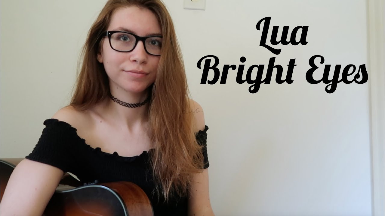 lua -bright eyes cover // halcyonhail