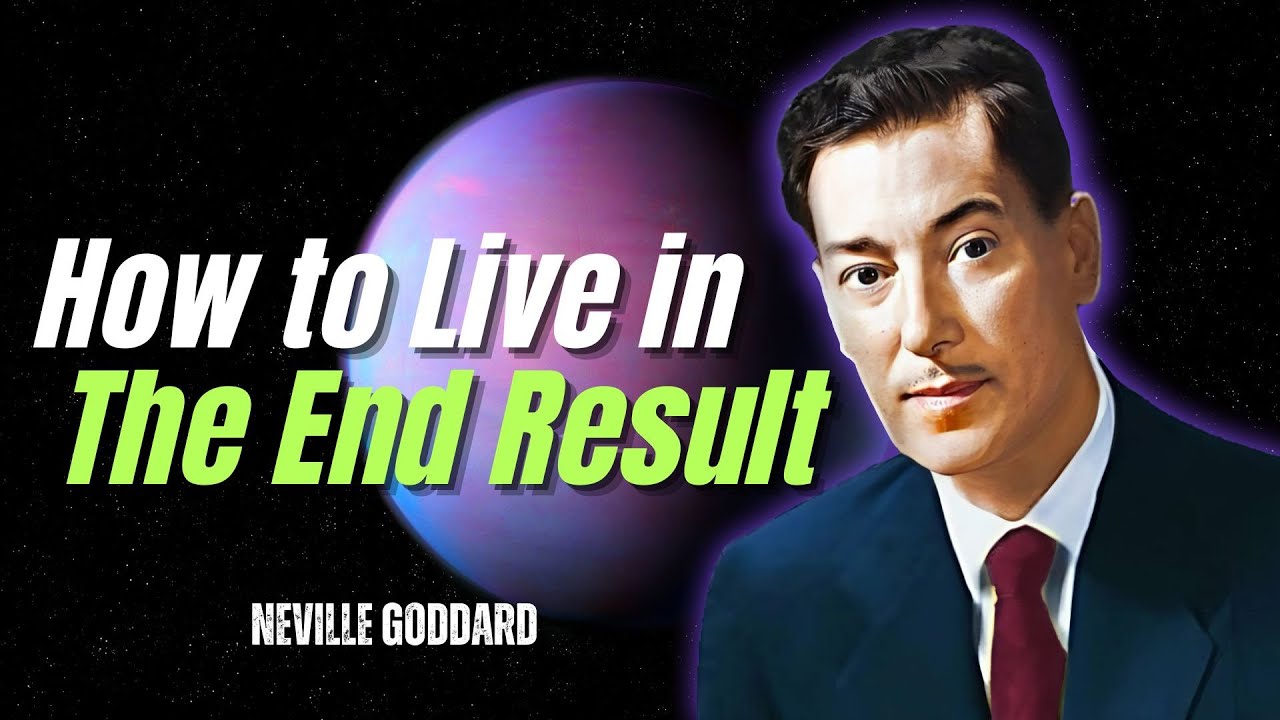Living in the End: Understanding Neville Goddard's Technique for ...