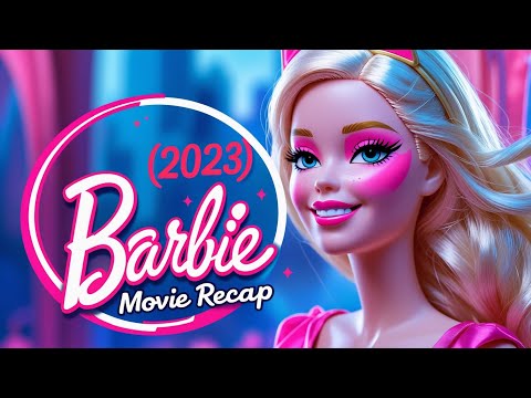 Barbie (2023) Recap & Analysis: Plot Breakdown, Symbolism & Easter Eggs