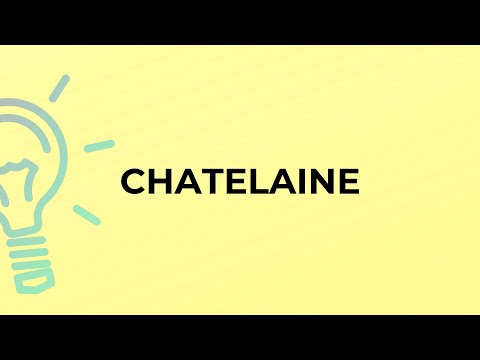 What is the meaning of the word CHATELAINE?