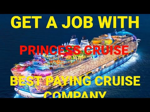 HOW TO GET A JOB WITH PRINCESS CRUISE/BEST PAYING CRUISE COMPANY