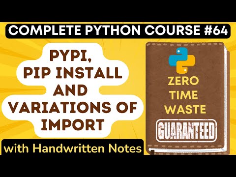 Pypi, Pip Install and Variations of Import with Notes | Python Tutorial - #64