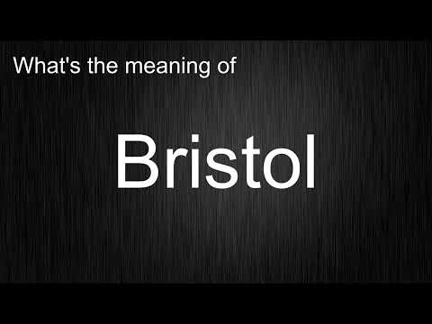 What's the meaning of "Bristol", How to pronounce Bristol?