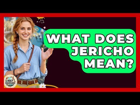 What Does Jericho Mean? - Holy Landmarks