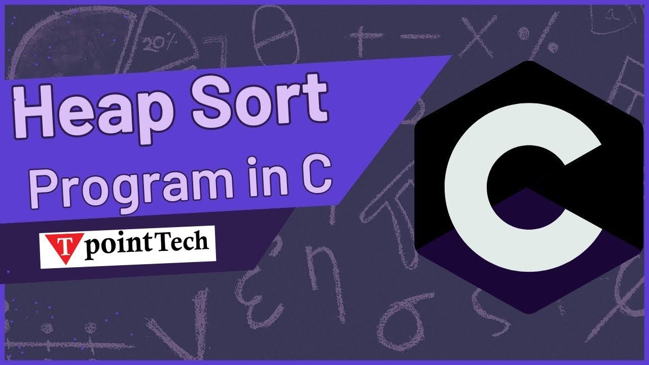 3 - Heap Sort Program in C | Write a Heap Sort Program in C? | Tpoint Tech