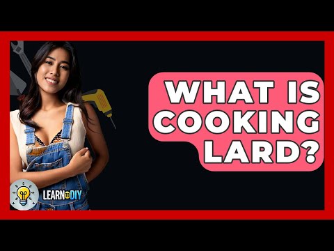 What Is Cooking Lard? - LearnToDIY360.com